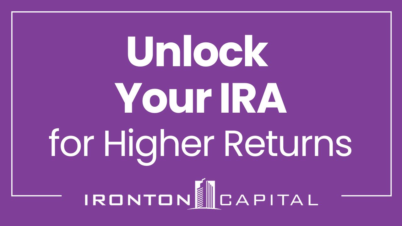 Unlock Your IRA for Higher Returns! - Ironton Capital